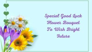 Special Good Luck Flower Bouquet to Wish Bright Future