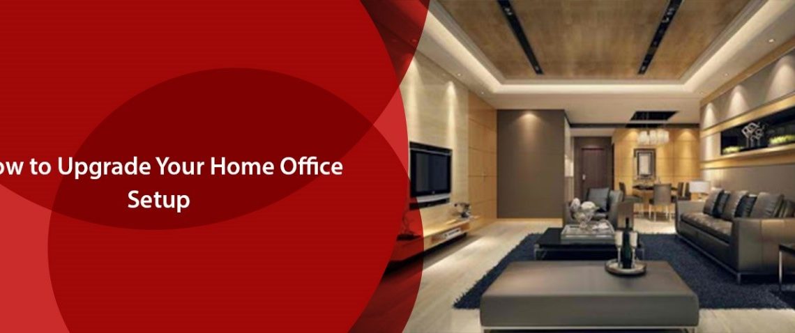How to Upgrade Your Home Office Setup
